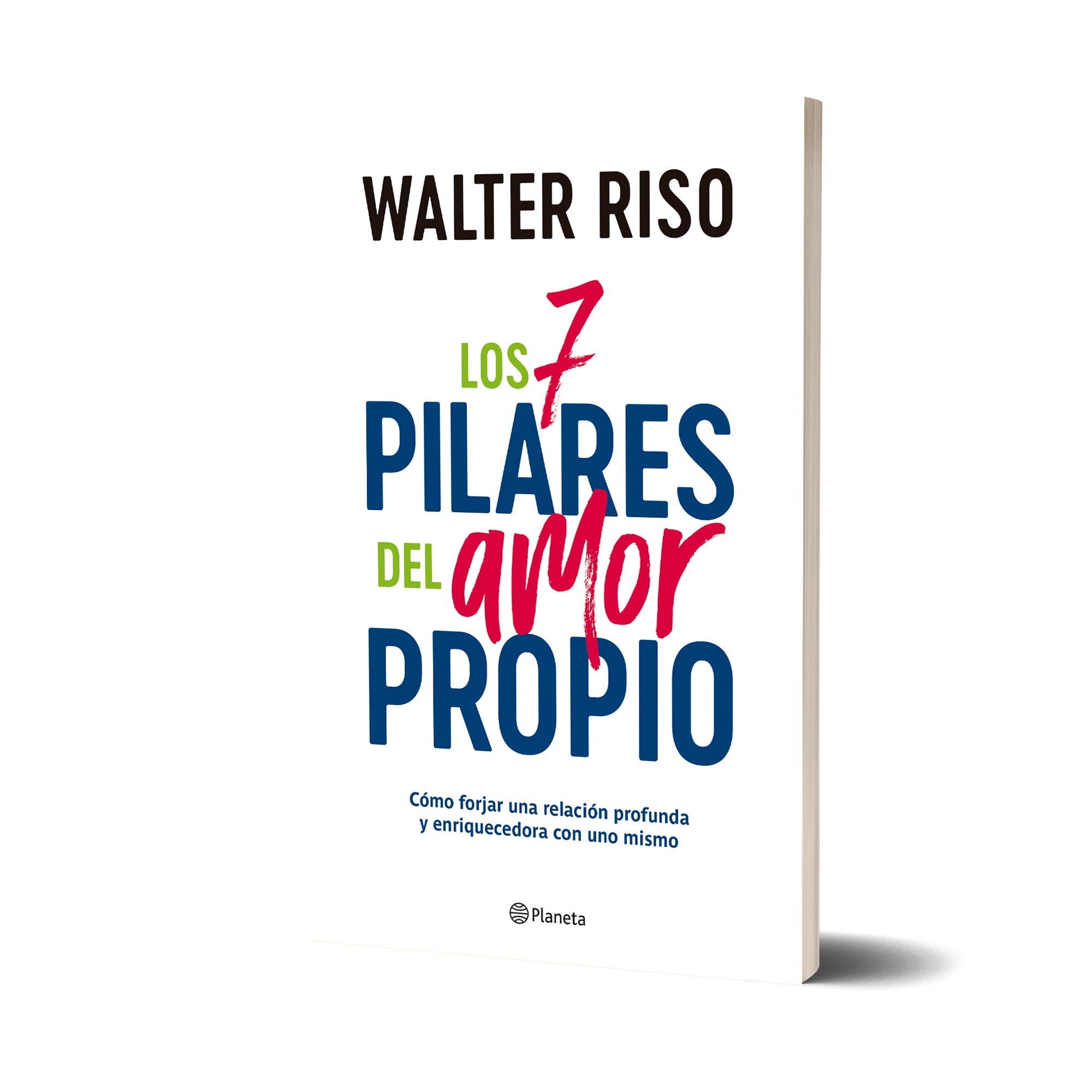 Los 7 pilares del amor propio - Walter Riso – Planeta de Libros Argentina