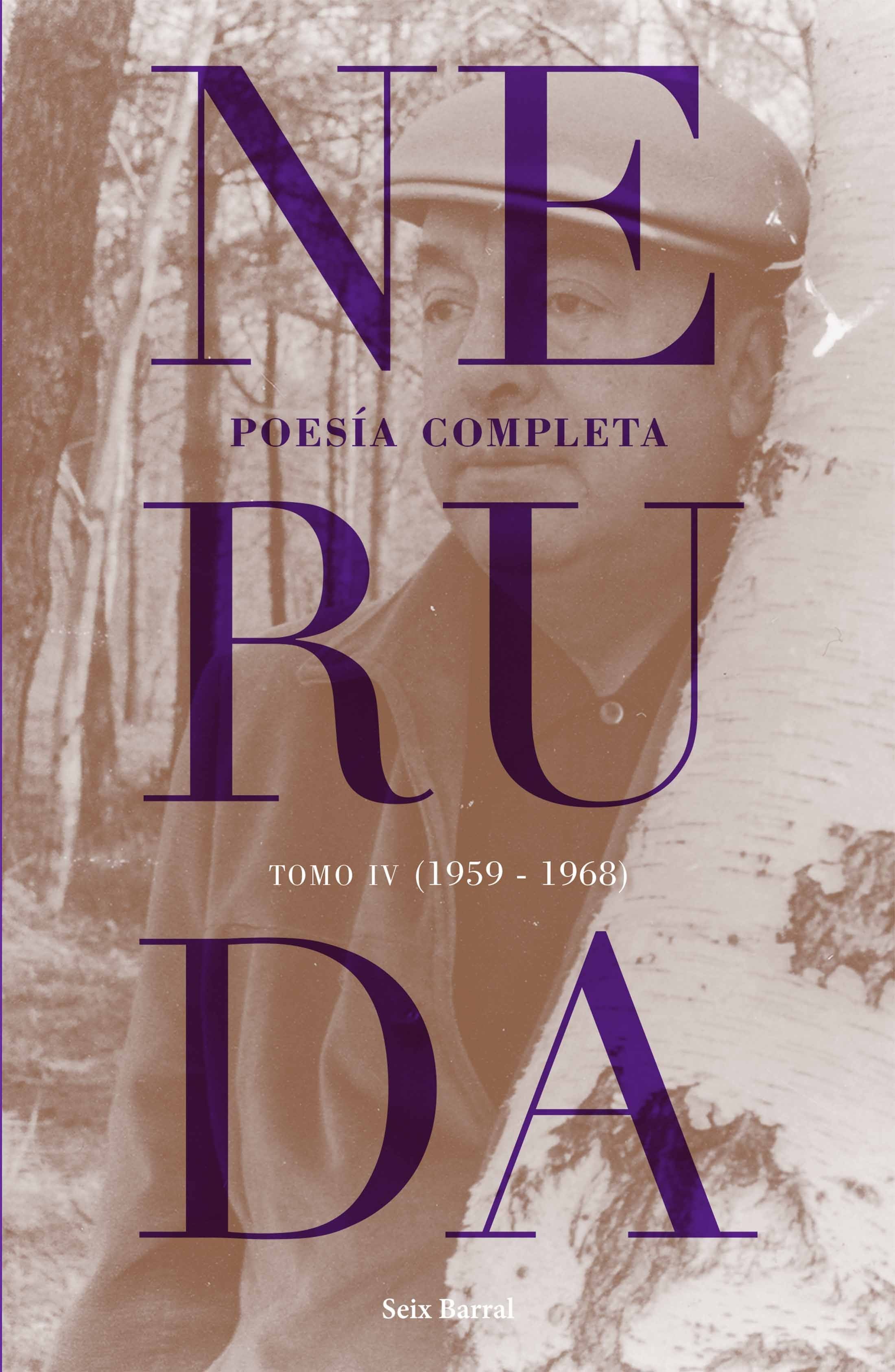 Poesía completa. Tomo 4 (1959-1968) - Pablo Neruda - IMPRESIÓN A DEMAN ...