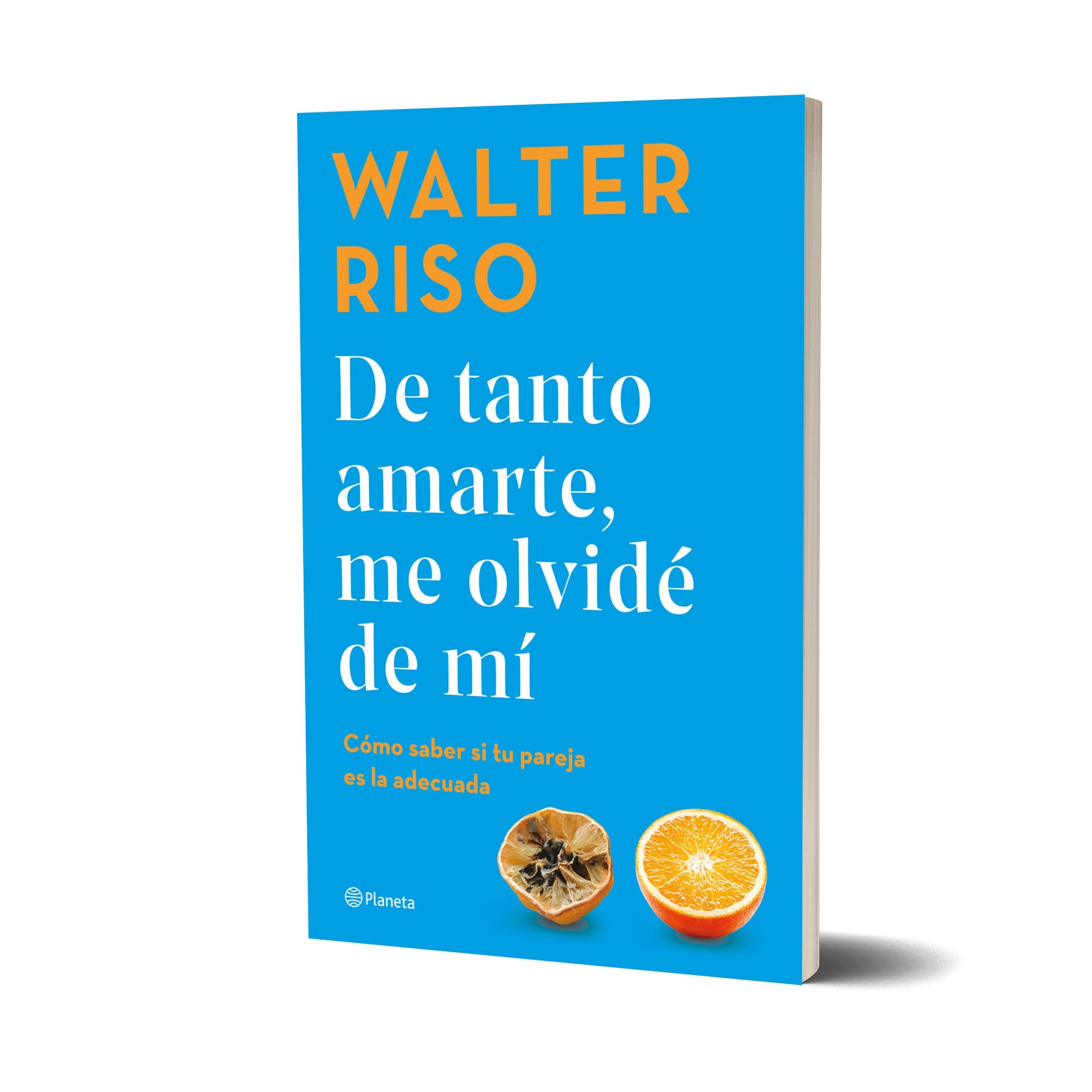 De tanto amarte me olvidé de mí – Planeta de Libros Argentina